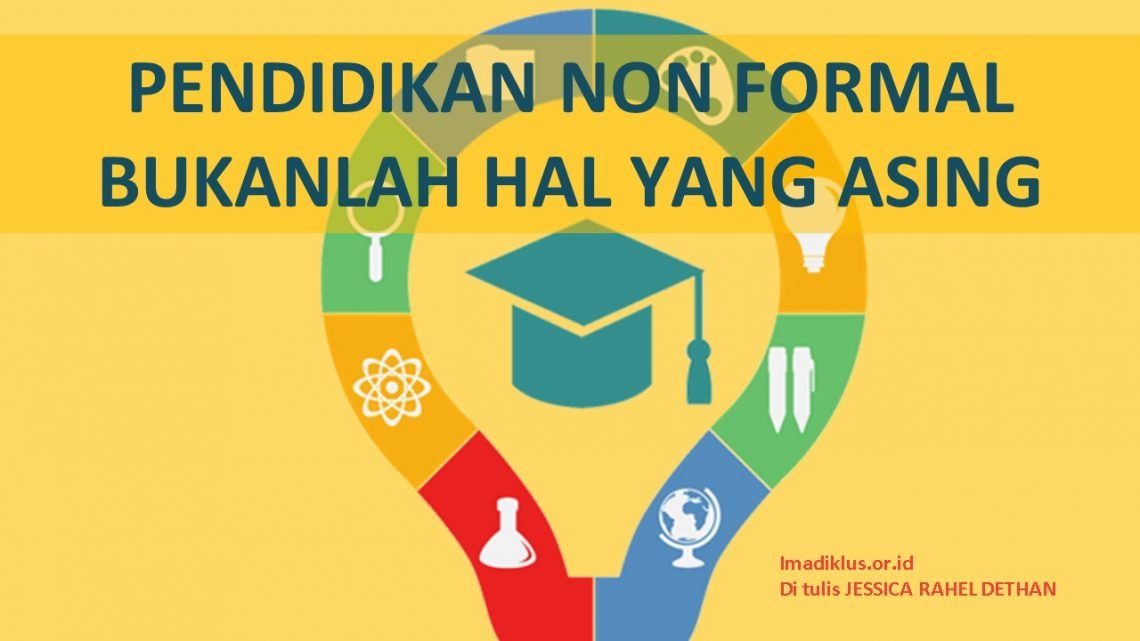 PENDIDIKAN NON FORMAL BUKANLAH HAL YANG ASING - IMADIKLUS